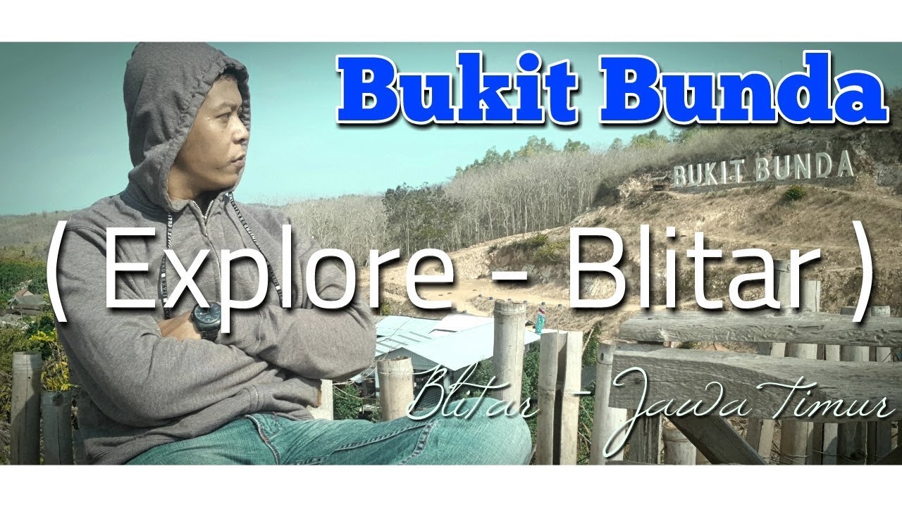 BUKIT BUNDA BLITAR - East Java, Indonesia ( Explore Blitar_#Journey ...