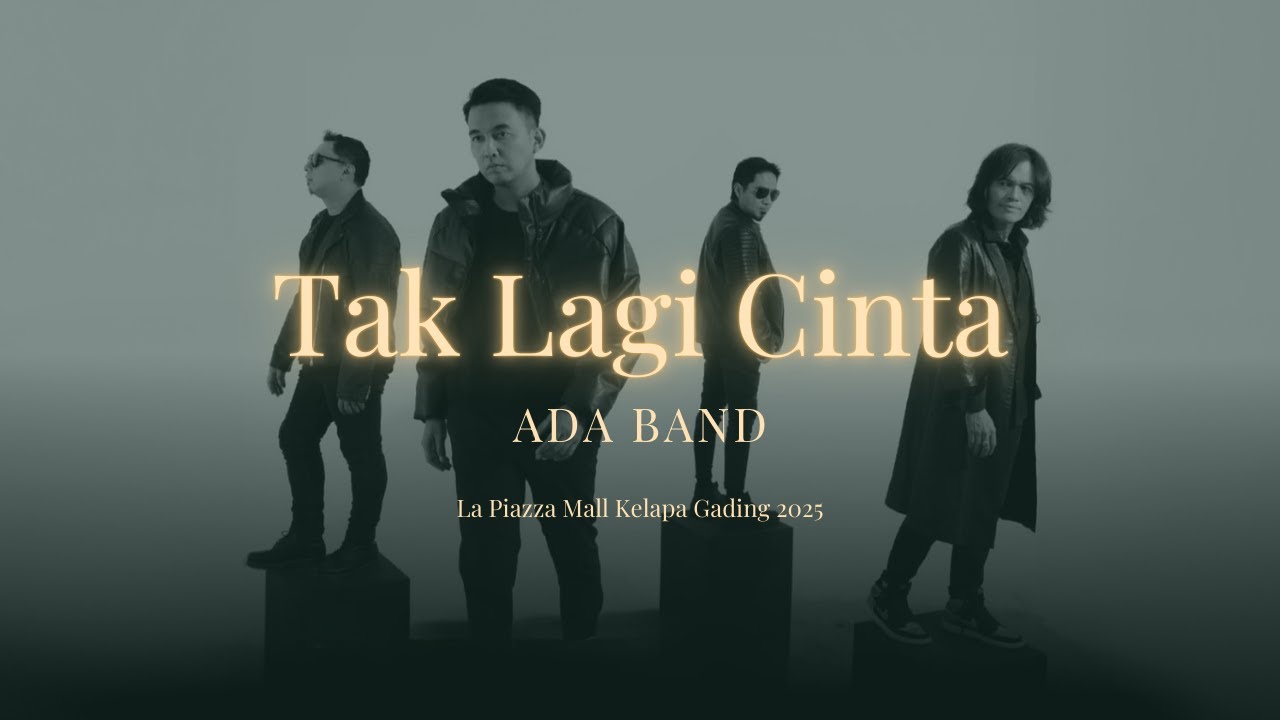 Tak Lagi Cinta - Ada Band - La Piazza 2025 - YouTube