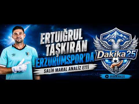 Erzurumspor'un Kaleci Transferi: Ertuğrul  Taşkıran Analizi - Salih Maral
