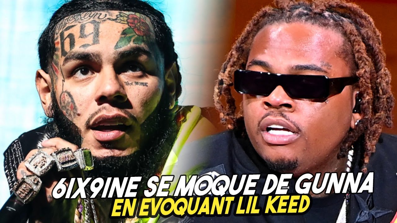 6IX9INE SE MOQUE DE GUNNA EN ÉVOQUANT LIL KEED - YouTube