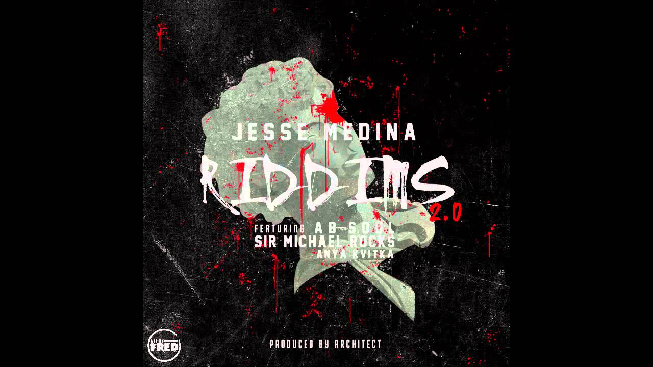 Jesse Medina Riddims 2.0 ft. Ab-Soul, Sir Michael Rocks, Anya Kvitka ...