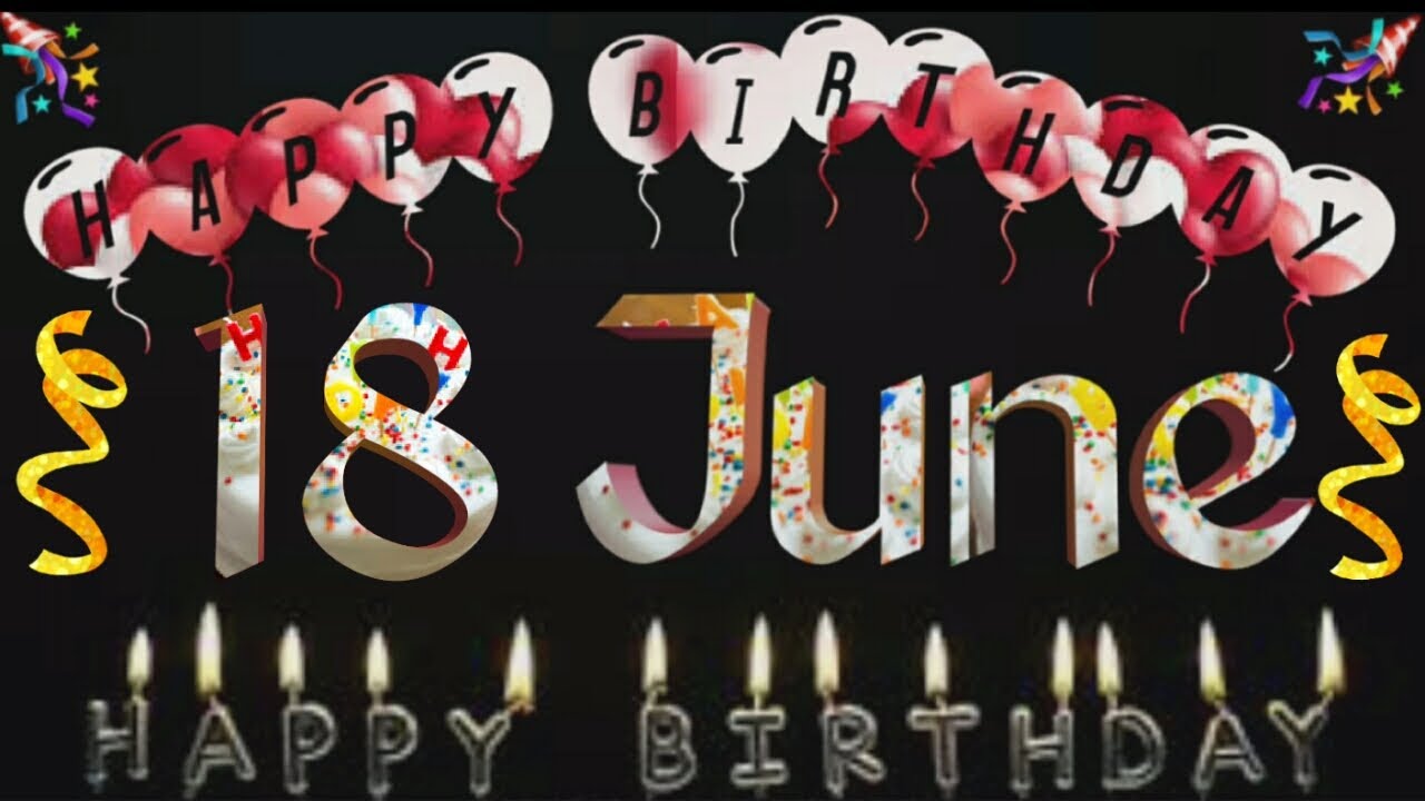 18 JUNE Birthday Status 2023|| 18 June Happy Birthday Whatsap Status ...
