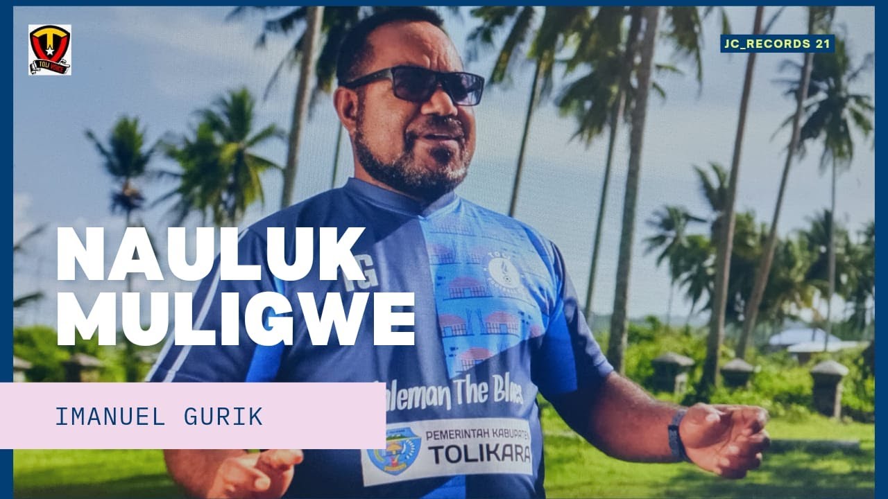 Muligwe Nauluk - Imanuel Gurik (Lagu Terbaru Tolikara 2022) - YouTube