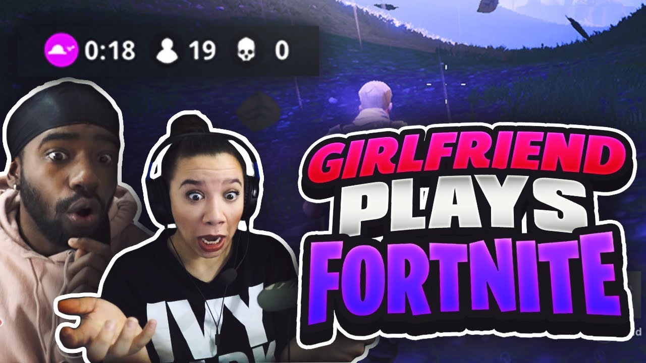 GIRLFRIEND PLAYS FORTNITE FOR THE FIRST TIME! - YouTube