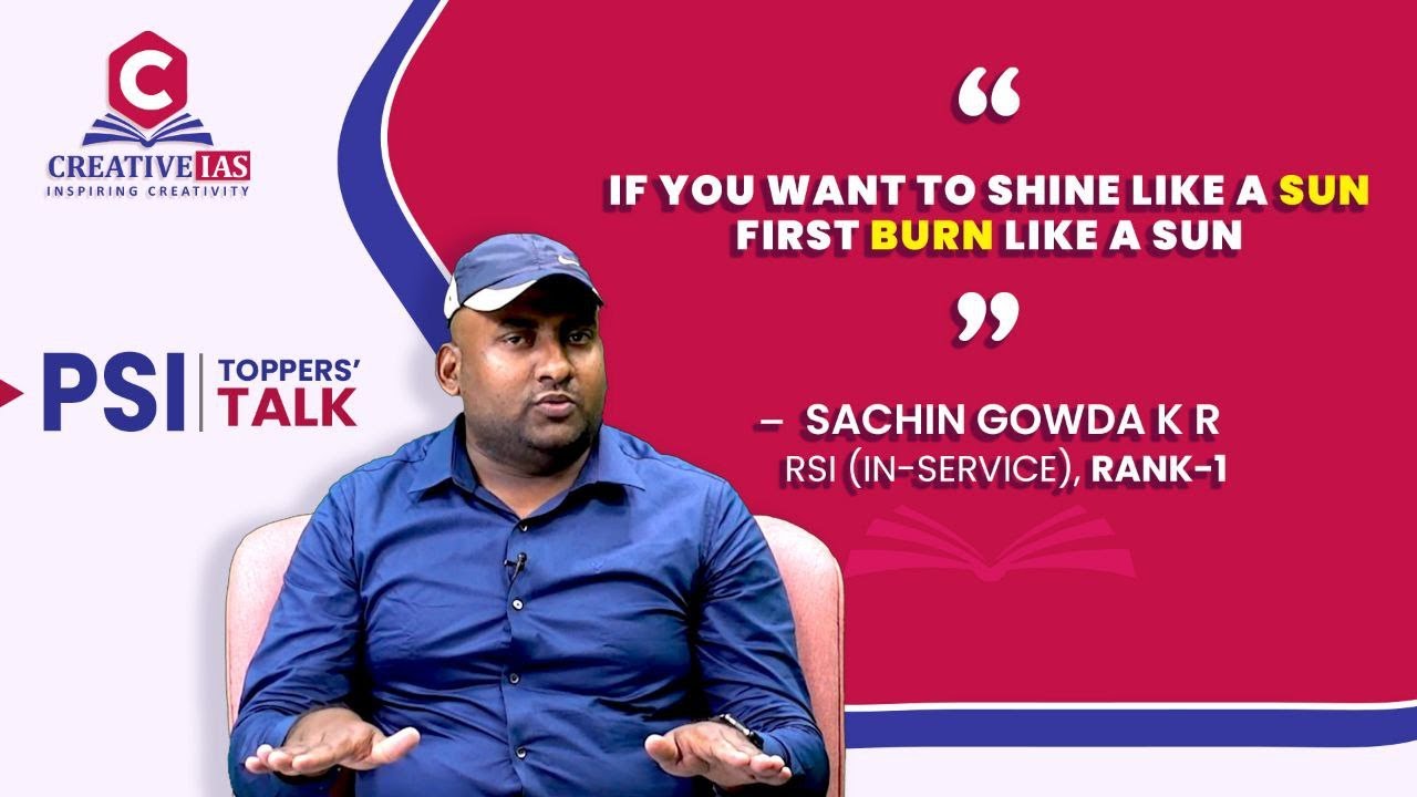 CREATIVE IAS - PSI TOPPER TALK- SACHIN GOWDA- RSI-RANK (IN-SERVICE)-1 ...