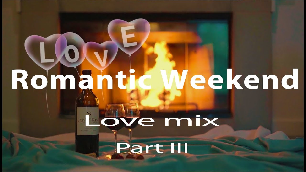 Romantic Weekend: Love Mix, Part III - YouTube Music