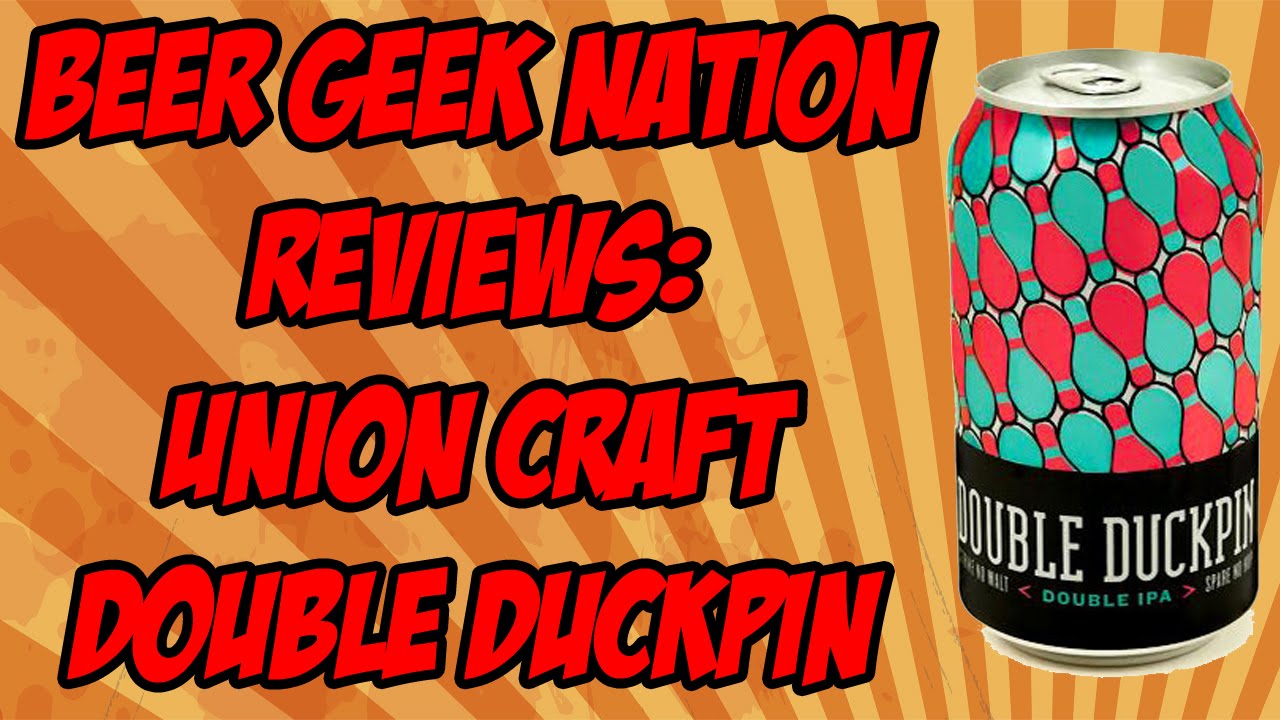 Union Craft Double Duckpin | Beer Geek Nation Craft Beer Reviews - YouTube