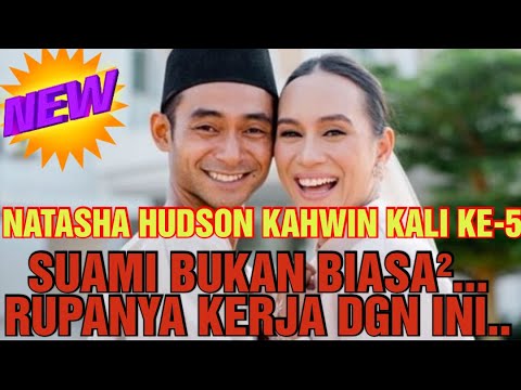 NATASHA HUDSON KAHWIN KALI KE-5‼️ SUAMI BKN BIASA²‼️ RUPANYA KERJA DGN NI... 😱 - YouTube