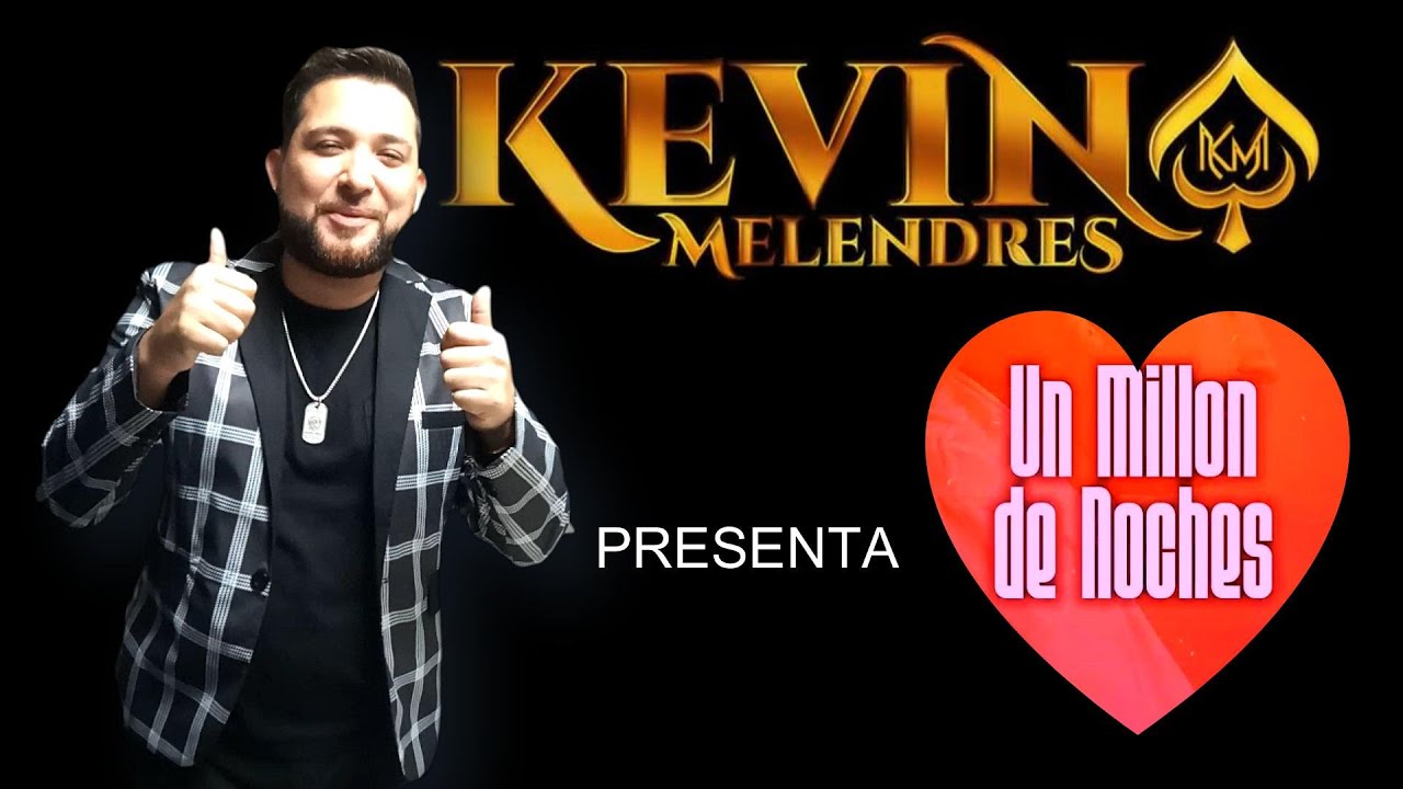 Kevin Melendres Lanza su nueva canción romántica Un millón de noches ...