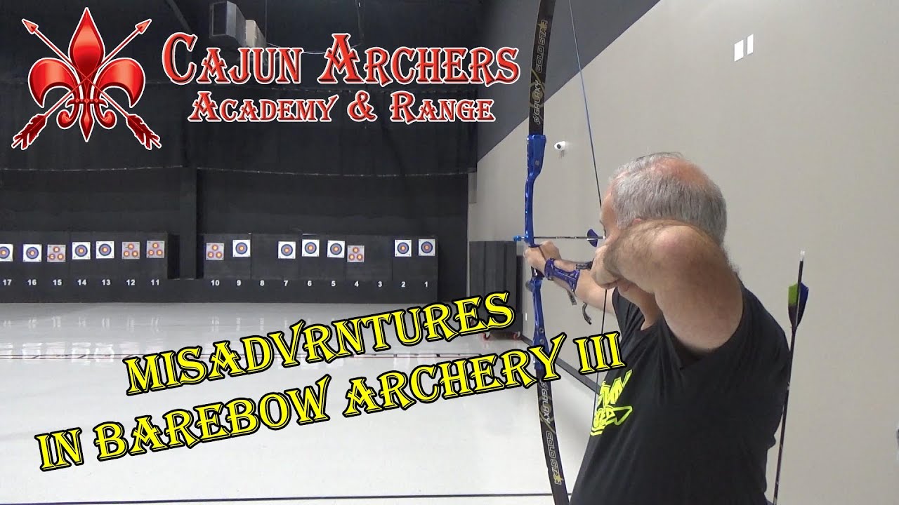 Misadventures in Barebow Archery III - Cajun Archers Indoor Tournament - YouTube
