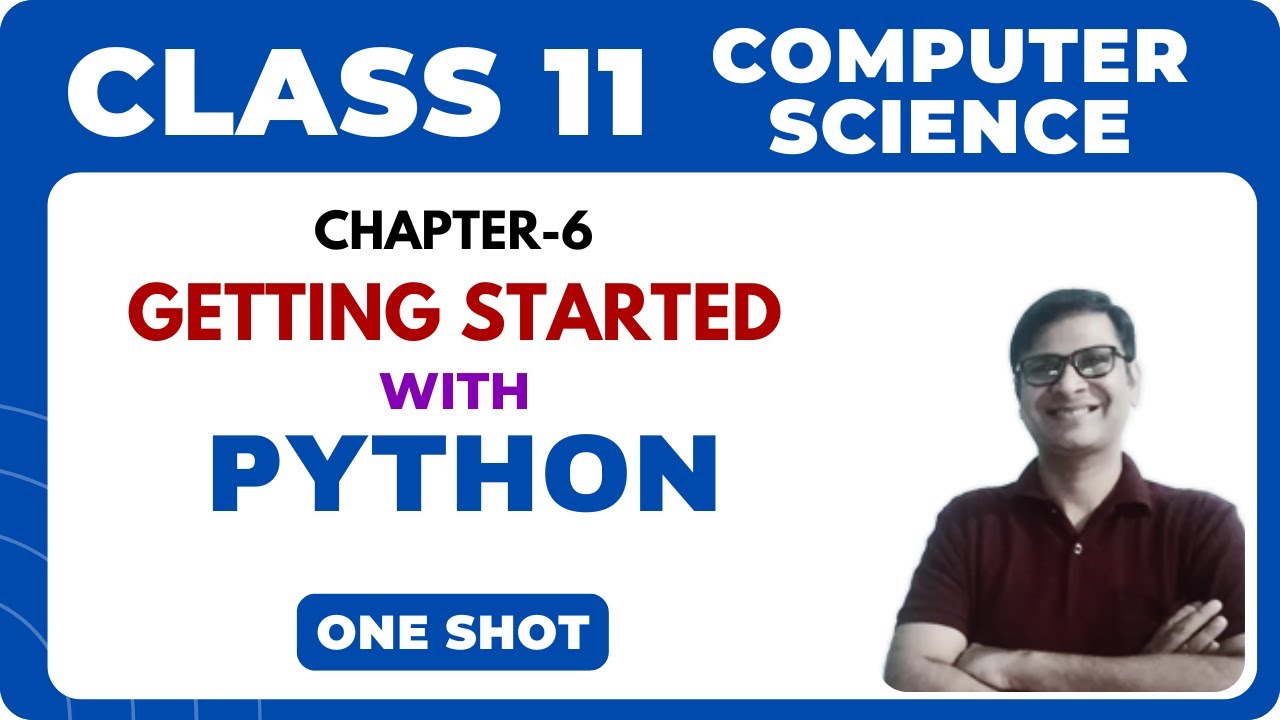 Getting started with Python | one shot | class 11 computer science | chapter 6 | class 11 python ...