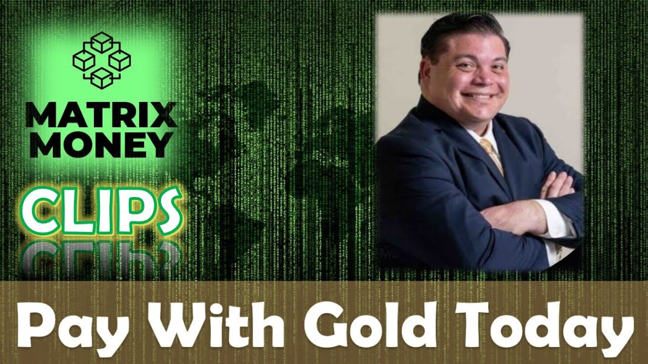 Matrix Money CLIPS | Daniel Diaz Explains How To Pay With Gold Today ...