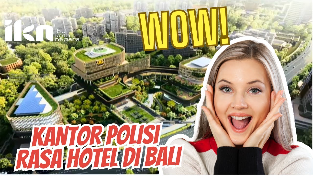 Satu-Satunya Di Dunia! Gedung Mabes POLRI Di IKN Seperti Hotel DI Bali ...