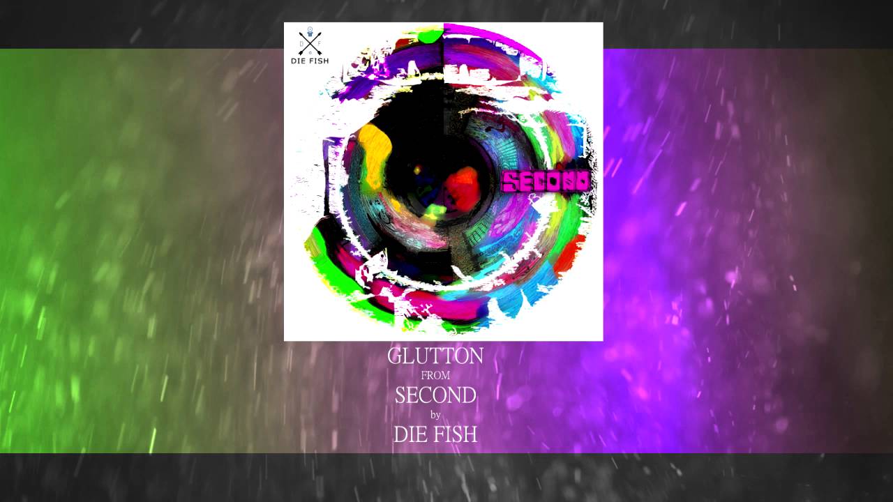 Die Fish - Glutton - YouTube