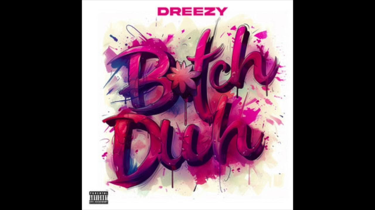 Dreezy - B*tch Duh (Official Audio) - YouTube