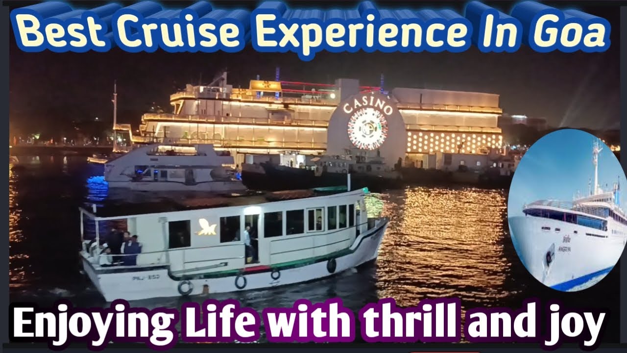 Best Cruise Experience In Goa | Enjoying Life With Thrill And Joy At ...
