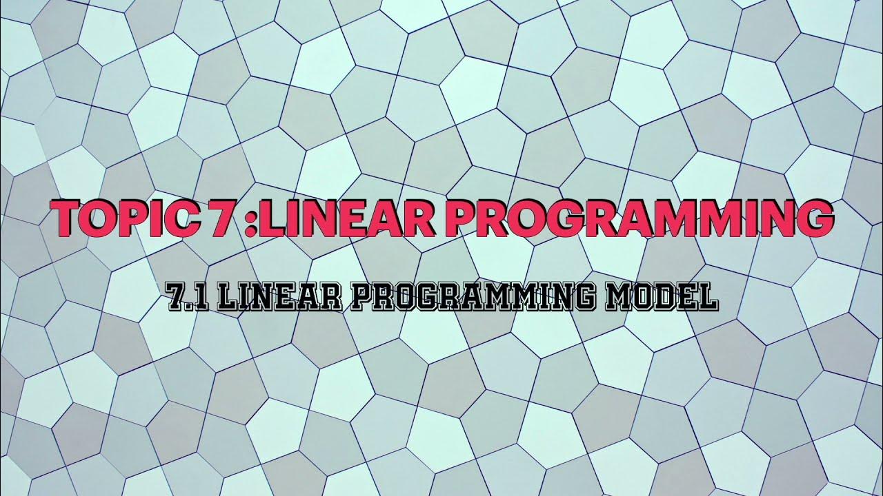 7.1 LINEAR PROGRAMMING MODEL (Part 1) - YouTube