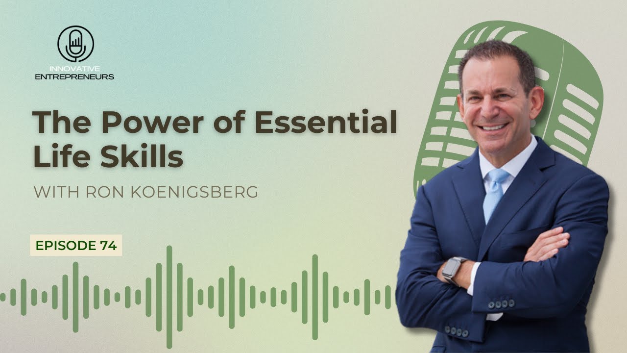 IEP 74: The Power of Essential Life Skills with Ron Koenigsberg - YouTube