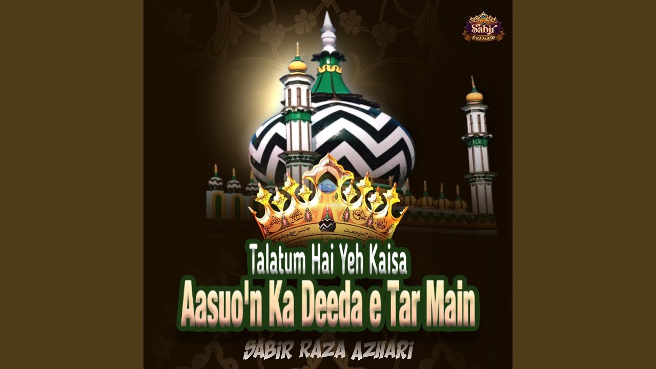 Talatum Hai Yeh kaisa Aasuo'n Ka Deeda e Tar Main - YouTube