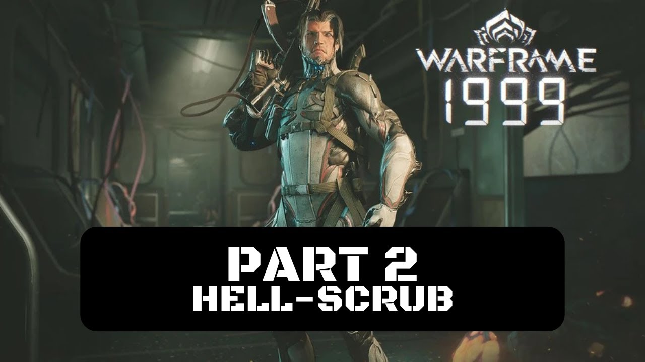 Warframe: 1999 (The Hex) Walkthrough Gameplay Part 2 - Hell-Scrub - YouTube