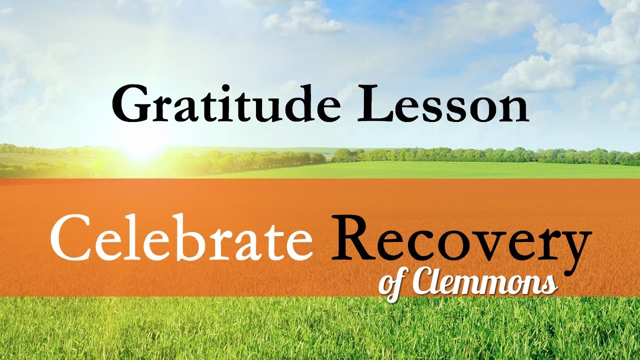 Celebrate Recovery: Gratitude Lesson - YouTube