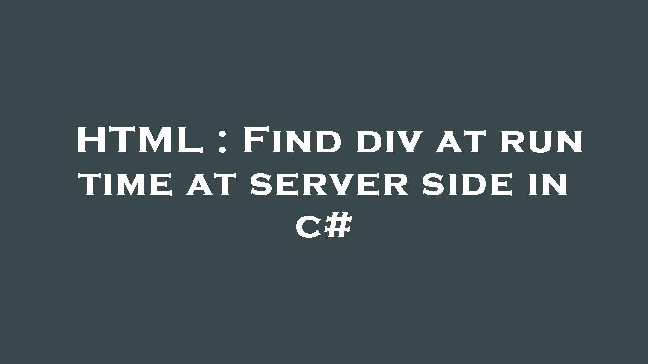 HTML : Find div at run time at server side in c# - YouTube