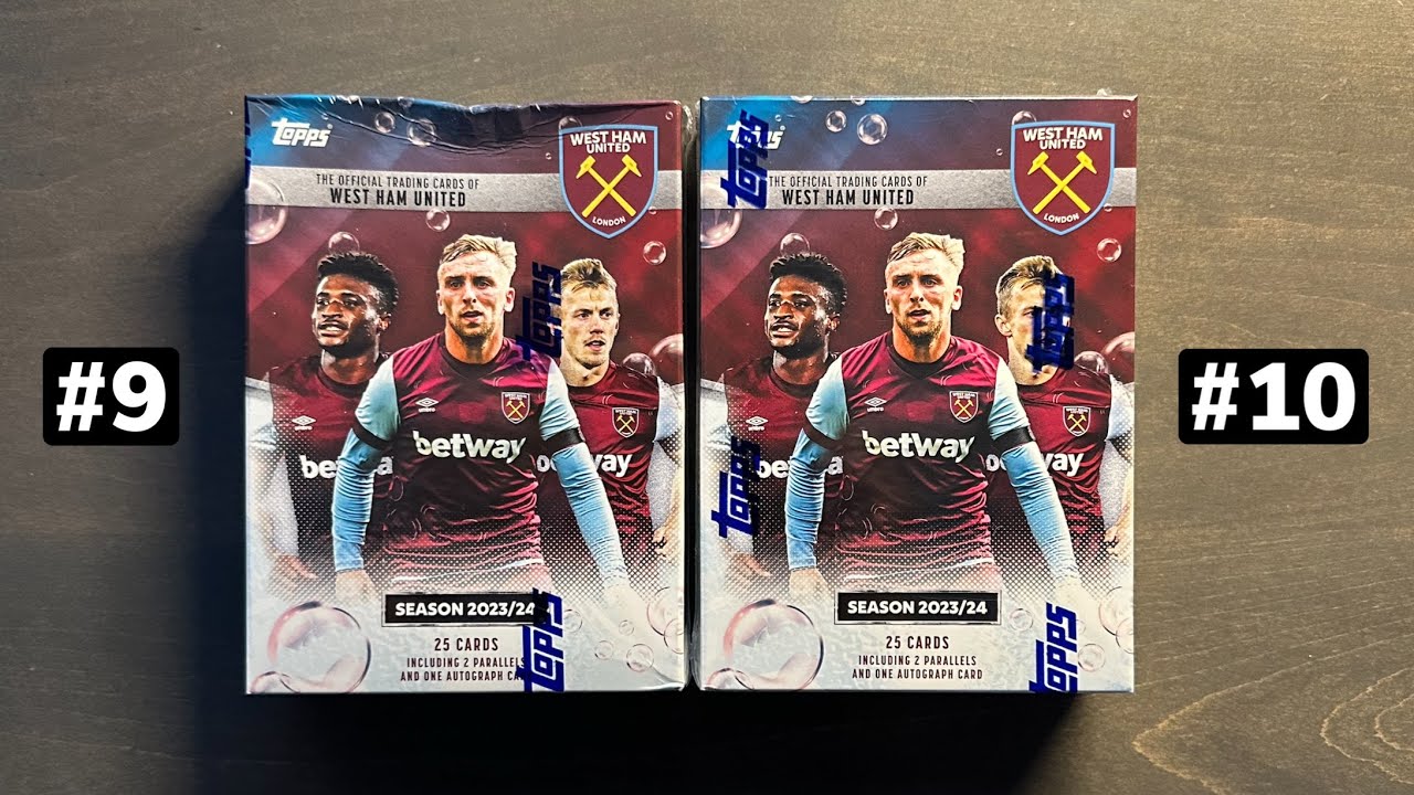 2023/24 Topps West Ham Team Set 2x Box #9 & #10 Opening - Dublin ...