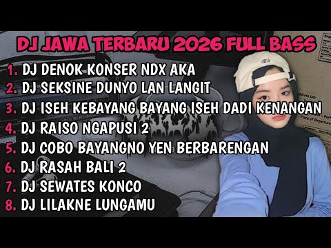 DJ JAWA FULL ALBUM | DJ BUNGAHKU TEMBUS TEKAN KAYANGAN DENOK KONSER NDX AKA TERBARU 2026 FULLBASS🎵