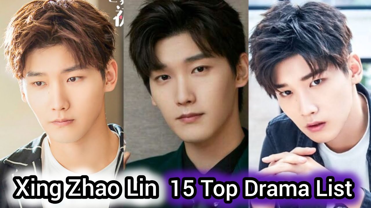 15 TOP DRAMA LIST XING ZHAO LIN - YouTube