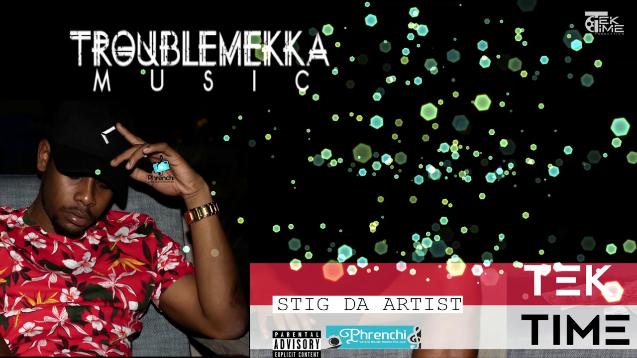 Stig Da Artist - Tek Time (Troublemekka Music) 2019 [Explicit] - YouTube