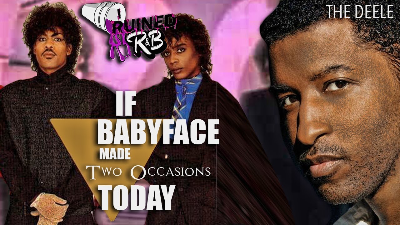 IF BABYFACE MADE -" Two Occasions " TODAY - YouTube