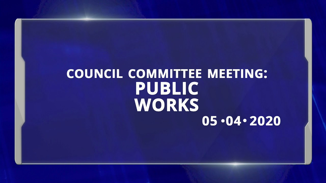 05/04/20 Council Committees: Public Works - YouTube