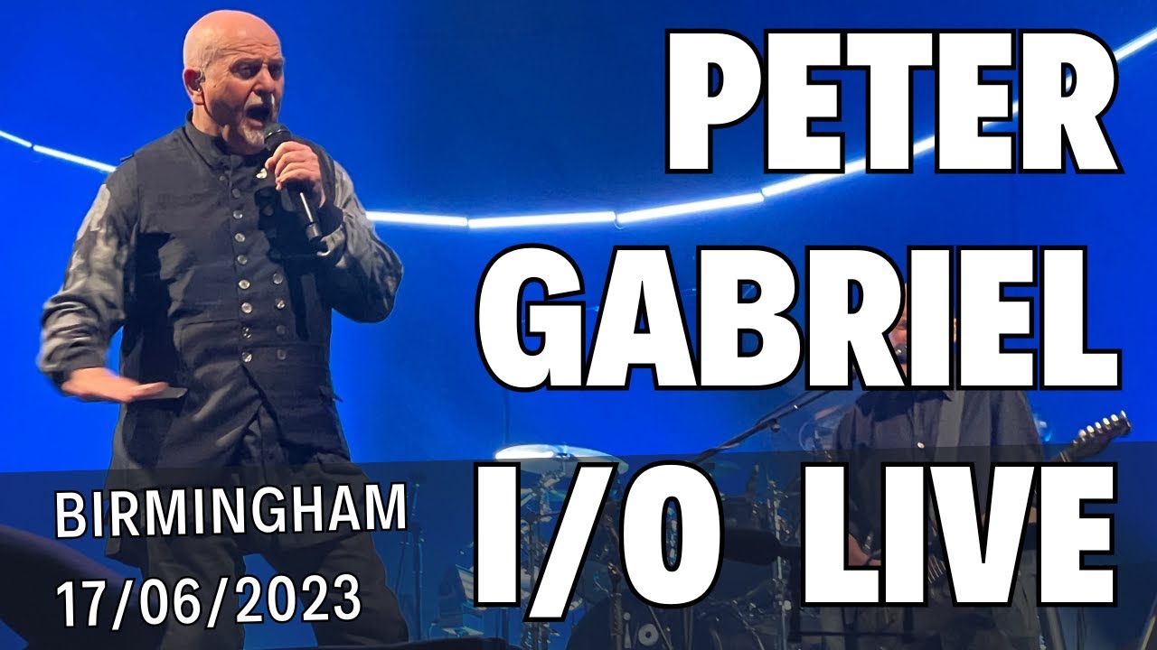 See Peter Gabriel I/O Live at Birmingham Highlights - June 2023 Montage ...