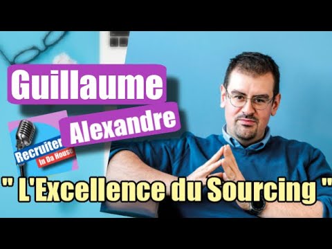 Interview Guillaume Alexandre : l'Excellence du Sourcing - YouTube