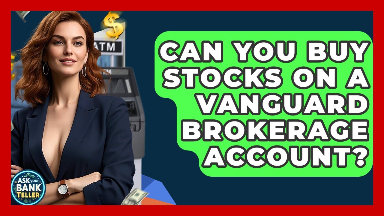 Can You Buy Stocks On A Vanguard Brokerage Account? - Ask Your Bank ...
