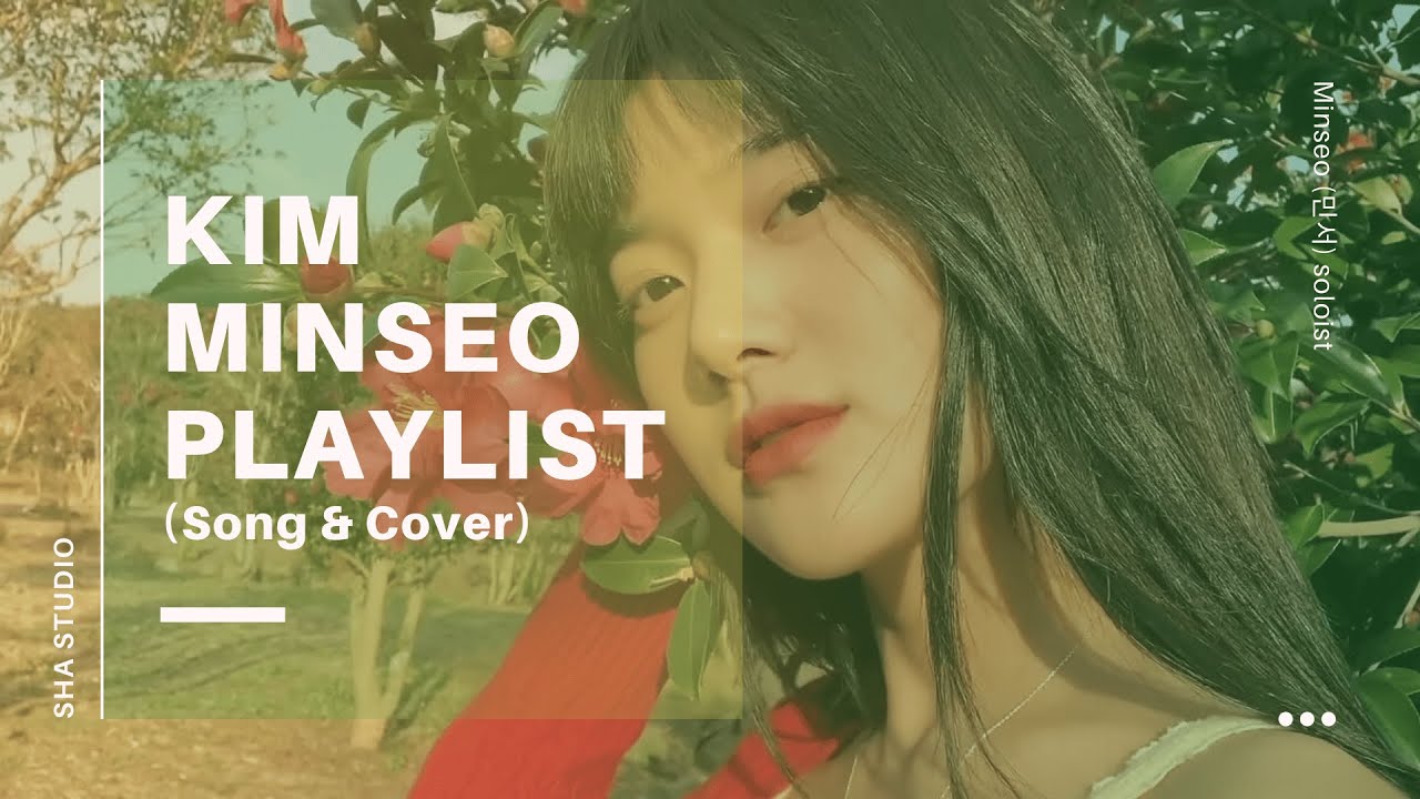 MINSEO (민서) PLAYLIST (Song & Cover) - YouTube