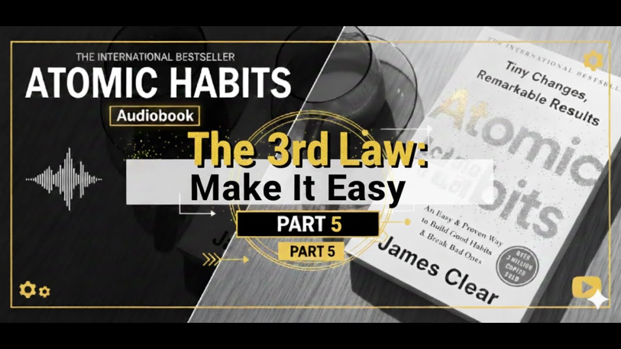 Atomic Habits Audiobook - THE 3RD LAW: Make It Easy (Part 5) - YouTube