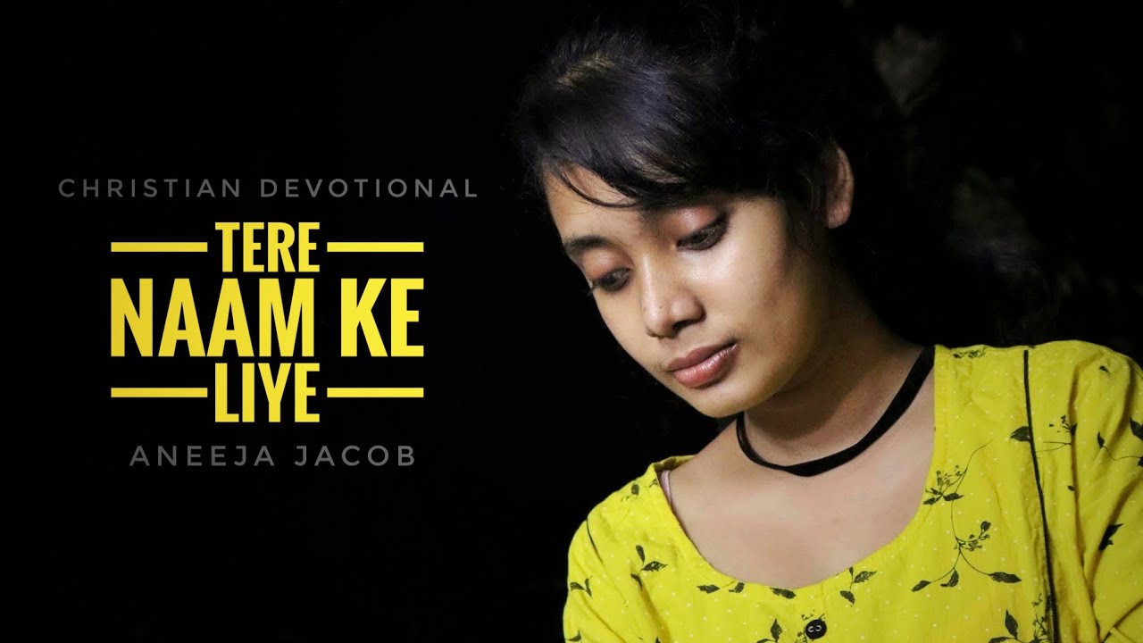 Tere Naam Ke Liye ft. Aneeja Jacob | Hindi Christian Devotional Song ...