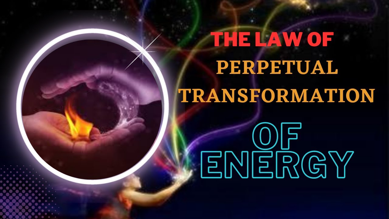 The Law of Perpetual Transformation Energy - YouTube