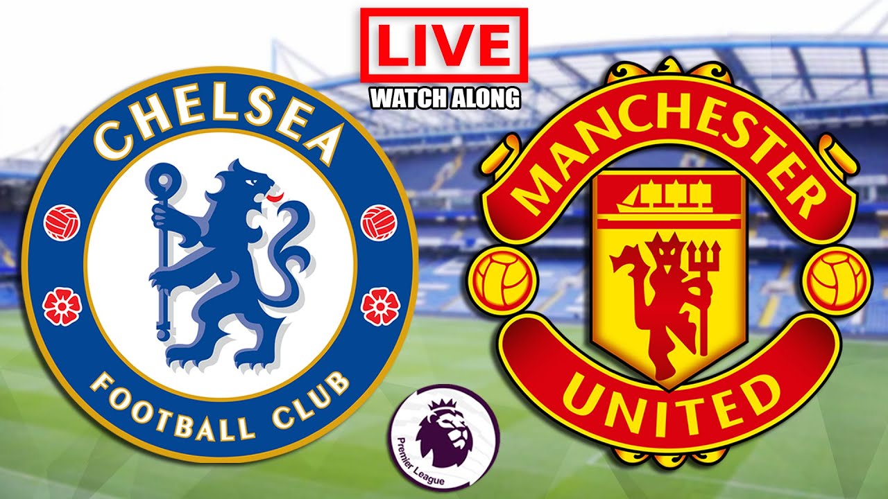 Chelsea Vs Manchester United Live Stream Epl Premier League Football