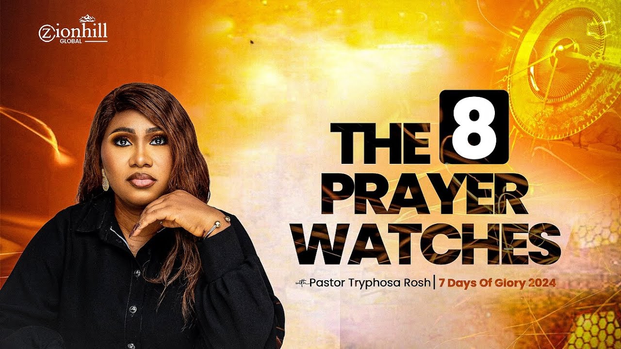 The 8 Prayer Watches - Pastor Tryphosa Rosh | 7DG 2024 | Day 3 - YouTube