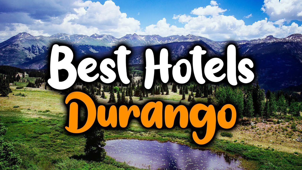Best Hotels In Durango, CO - For Families, Couples, Work Trips, Luxury ...