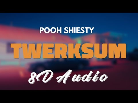 Pooh Shiesty - Twerksum [8D AUDIO]