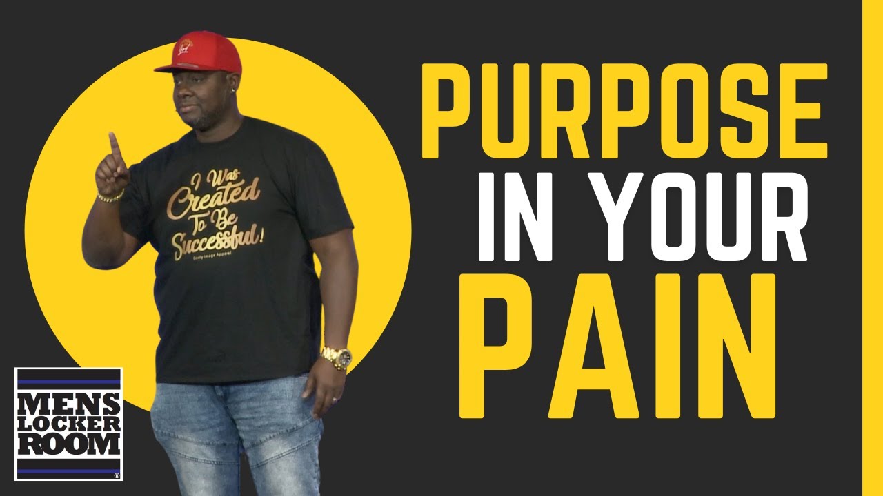 Purpose in Your Pain | Men's Locker Room | Reginald Foreman - YouTube