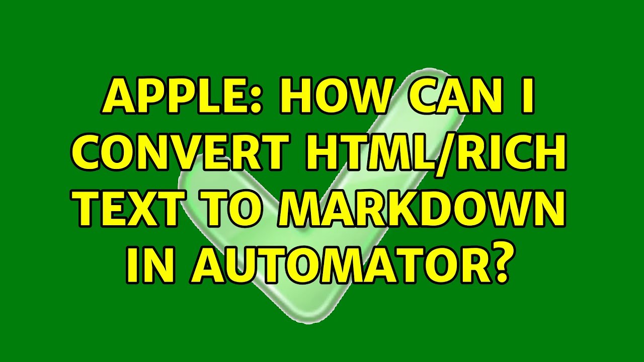 Apple: How can I convert HTML/Rich Text to Markdown in Automator? (2 ...