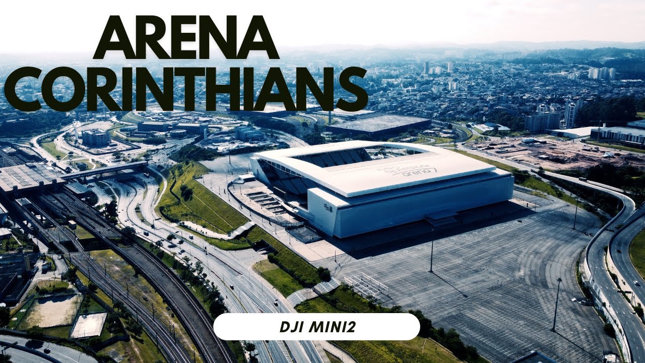 ARENA CORINTHIANS | NEO QUÍMICA ARENA | ITAQUERA | DRONE DJI MINI 2 4K ...