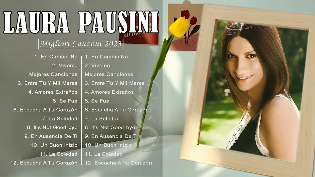 Canzoni Di Laura Pausini In Italiano 2023- Laura Pausini Migliori ...