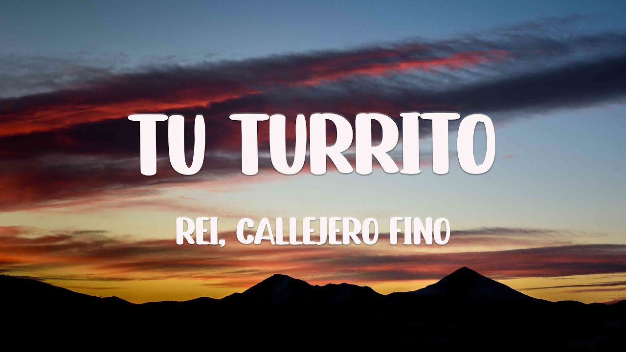 Tu Turrito - Rei, Callejero Fino (Lyrics Video) 🍃 - YouTube