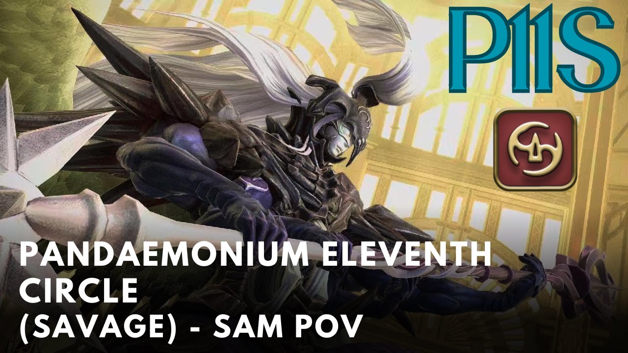 FFXIV - Pandaemonium Eleventh Circle Savage (P11s) | SAM (D1) POV First ...