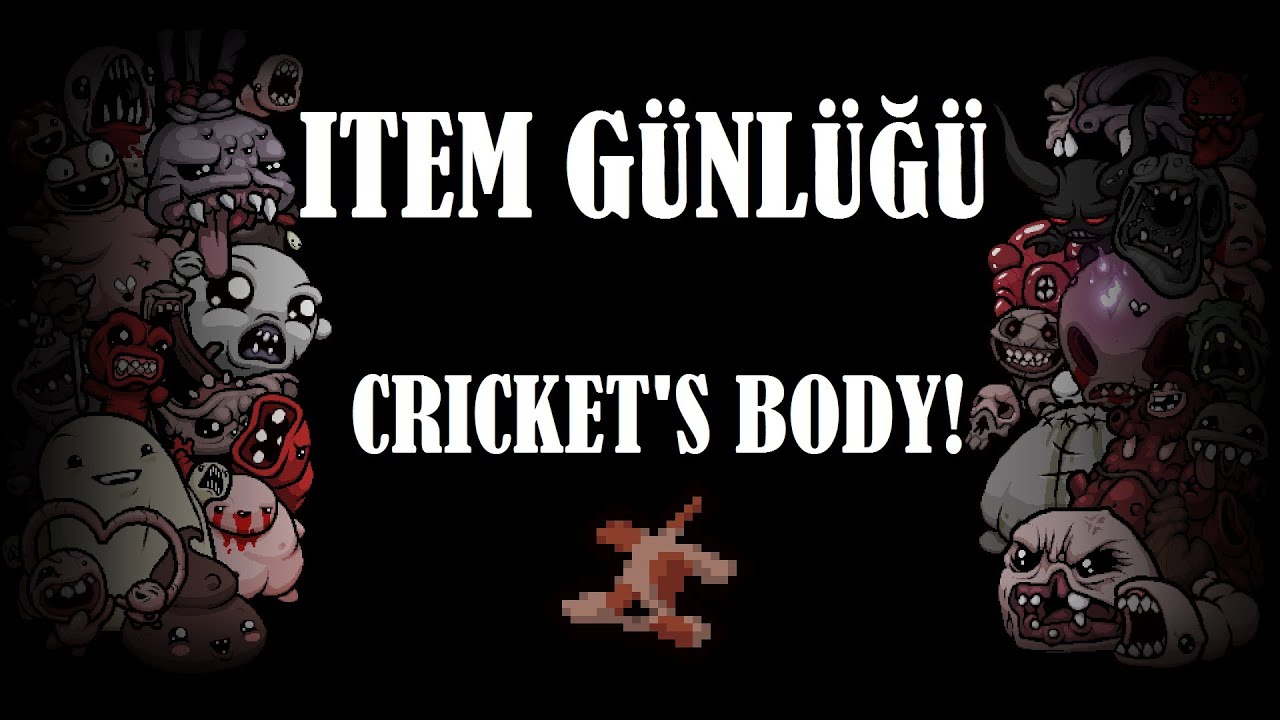 The Binding of Isaac: Afterbirth: Item Günlüğü 51: Cricket's Body ...